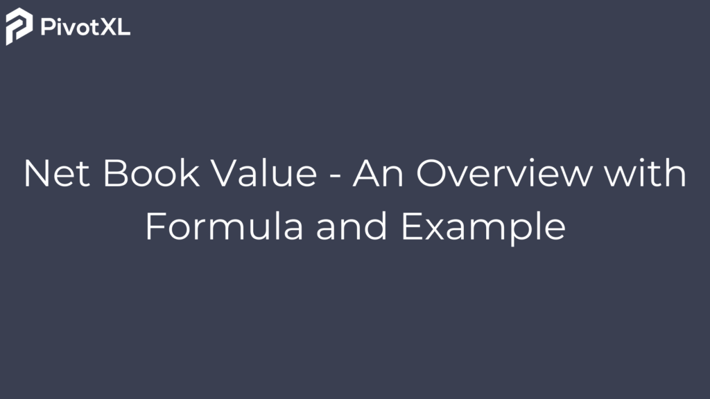 Net Book Value - An Overview with Formula and Example - PivotXL