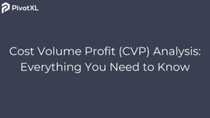 Cost Volume Profit (CVP) Analysis: Everything You Need to Know - PivotXL