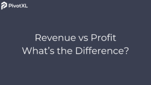 Revenue vs Profit: What’s the Difference? - PivotXL